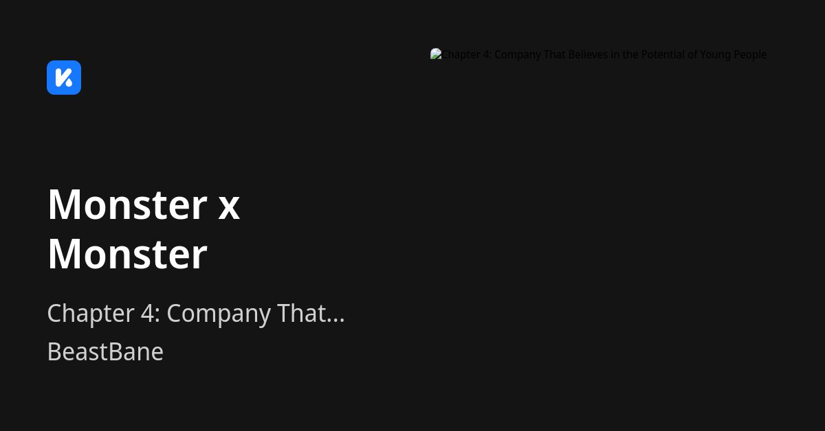 Monster x Monster • Chapter 4: Company That Believes in the Potential ...