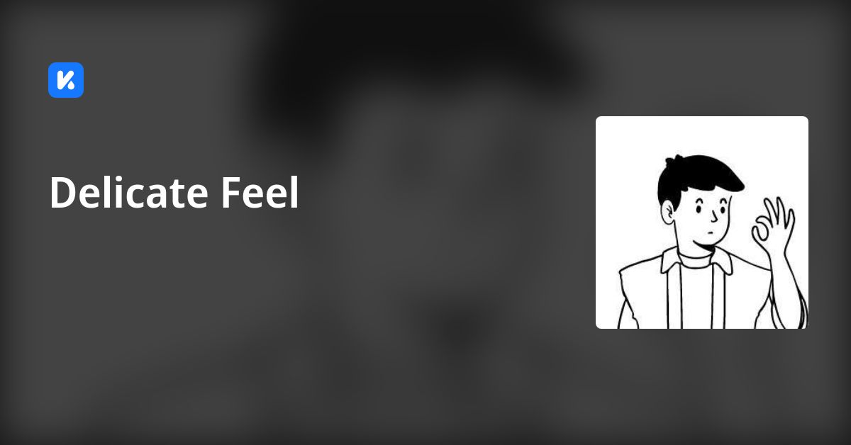 Delicate Feel