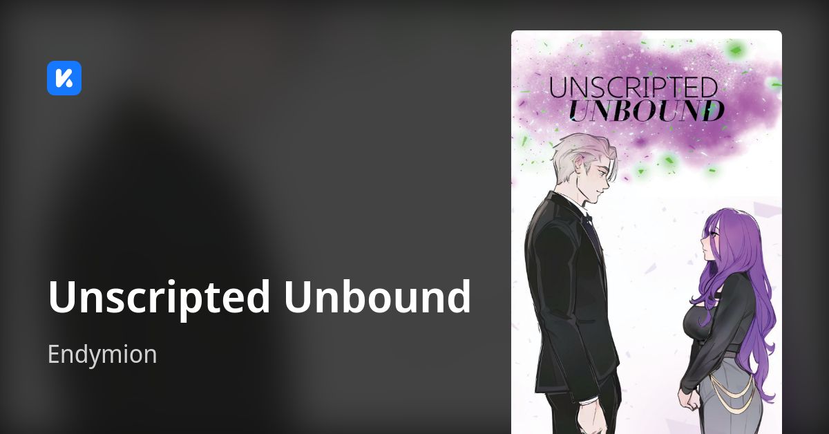 Unscripted Unbound