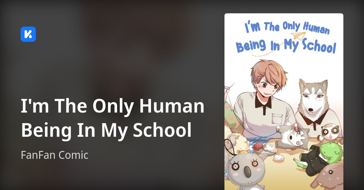 I'm The Only Human Being In My School