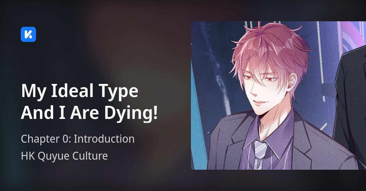 My Ideal Type And I Are Dying! • Chapter 0: Introduction