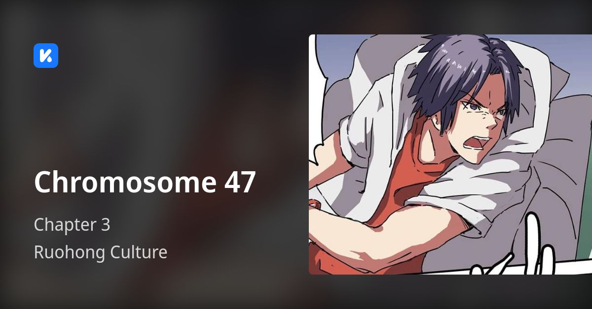 Chromosome 47 • Chapter 3