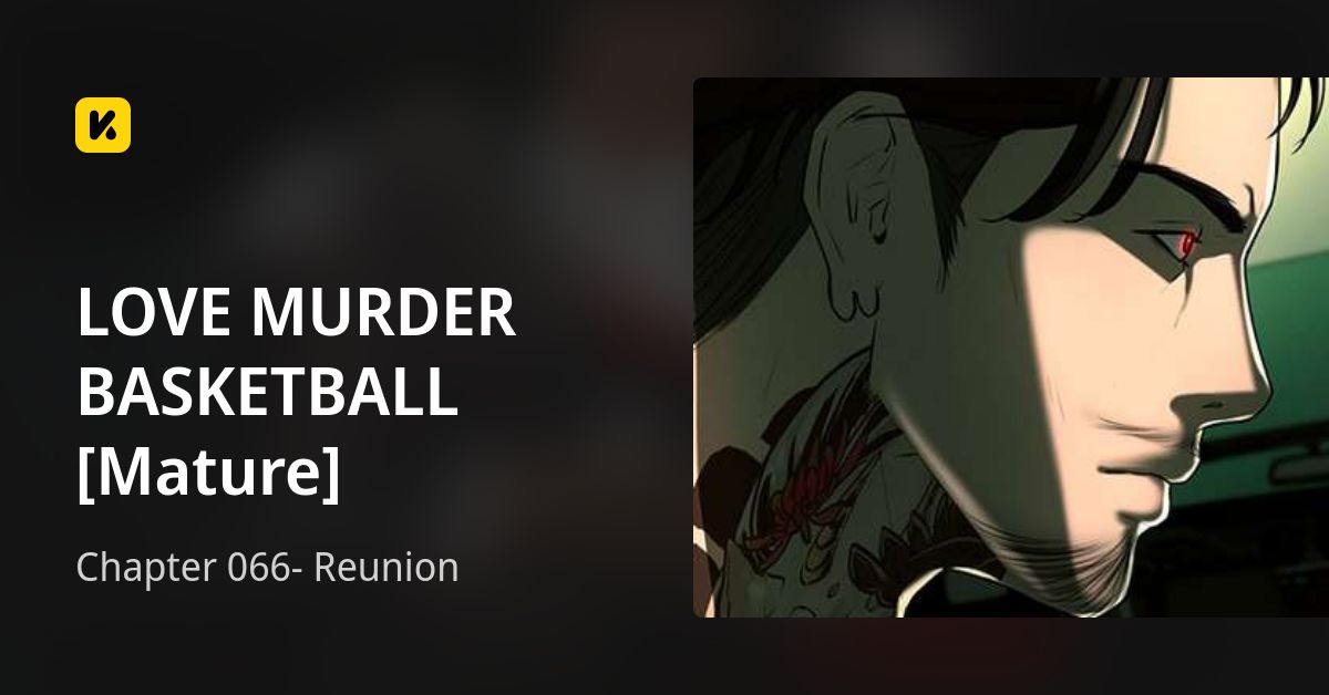 Chapter 066- Reunion • LOVE MURDER BASKETBALL [Mature]