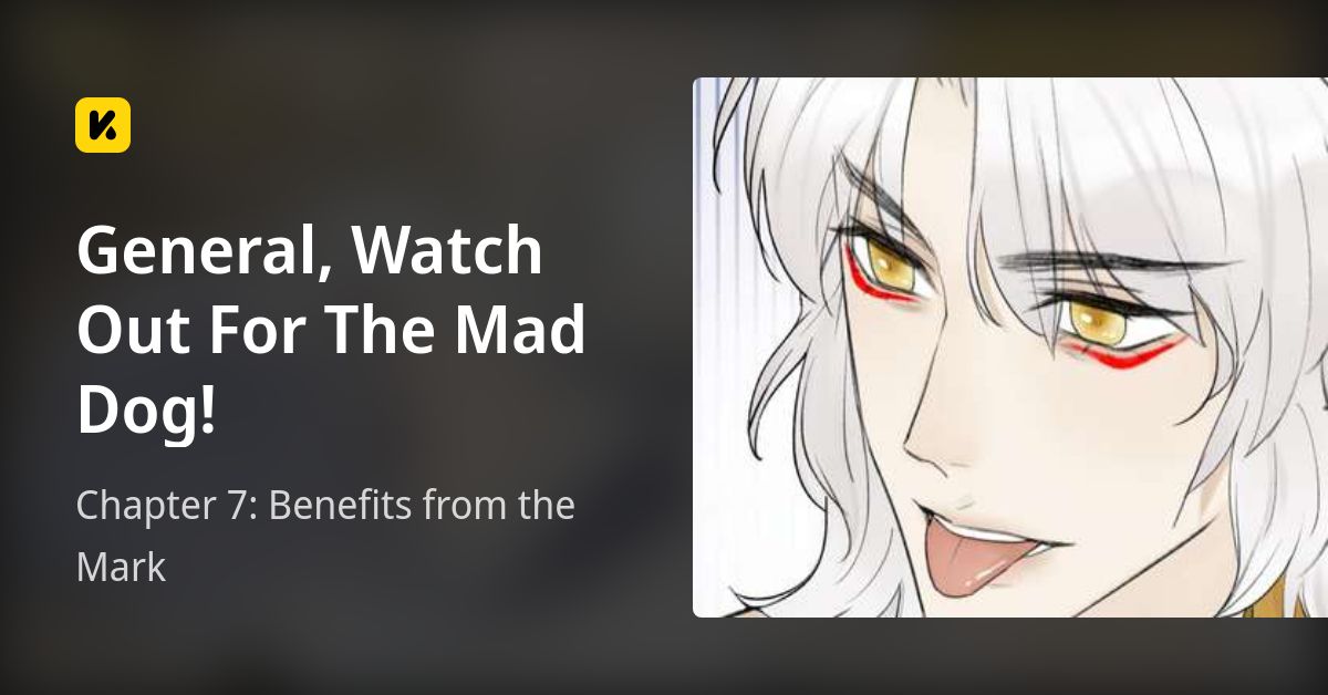 Chapter 7: Benefits from the Mark • General, Watch Out For The Mad Dog!