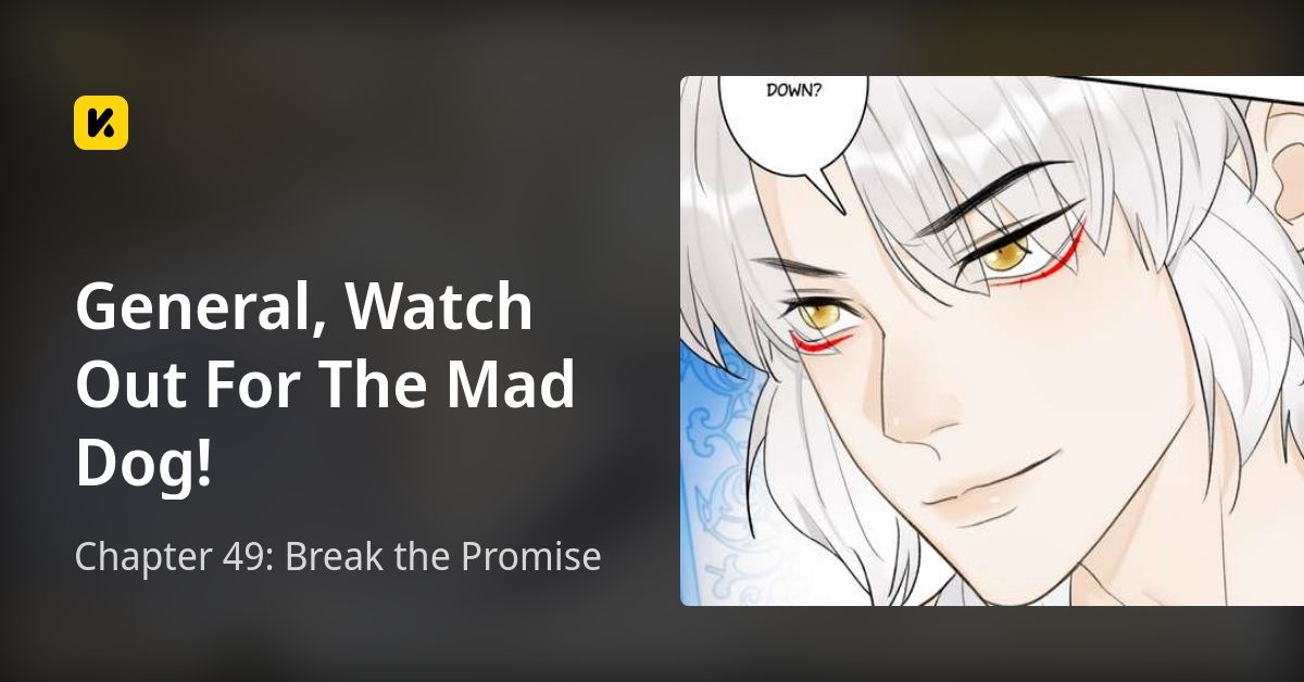 Chapter 49: Break the Promise • General, Watch Out For The Mad Dog!