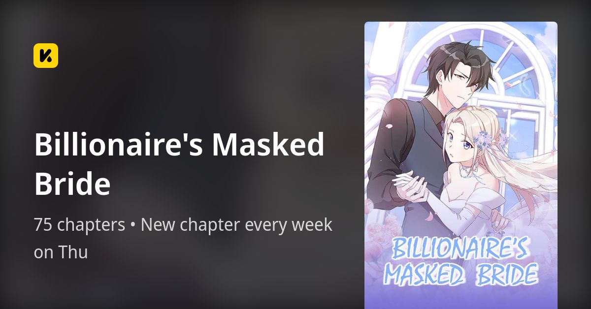 Billionaire's Masked Bride • The Latest Official Manga, Manhua, Webtoon ...