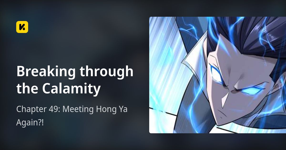 Chapter 49: Meeting Hong Ya Again?! • Breaking through the Calamity