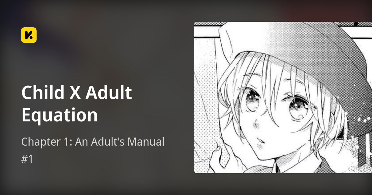 Chapter 1: An Adult's Manual #1 • Child X Adult Equation