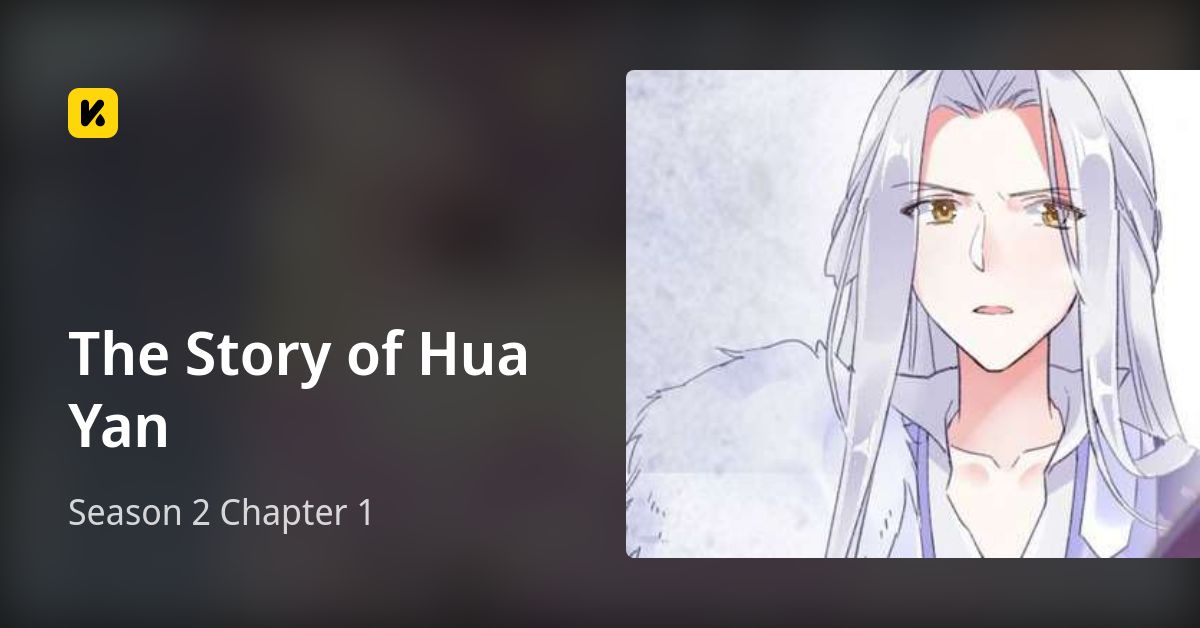 Season 2 Chapter 1 • The Story of Hua Yan