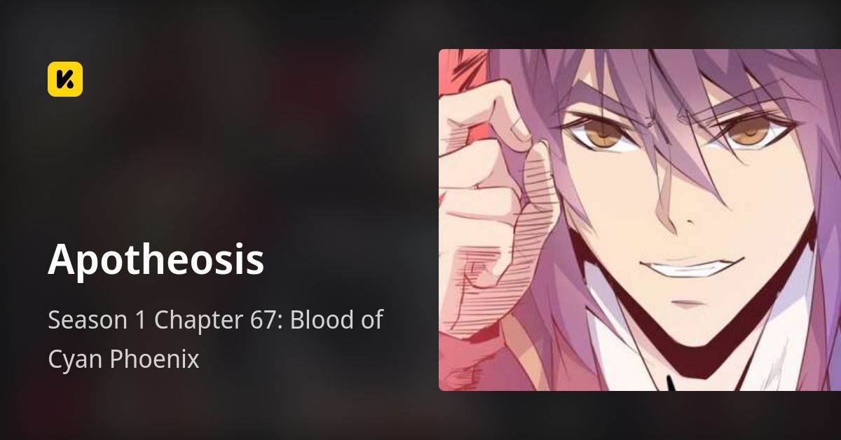 Season 1 Chapter 67: Blood of Cyan Phoenix • Apotheosis
