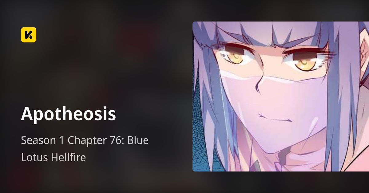 Season 1 Chapter 76: Blue Lotus Hellfire • Apotheosis