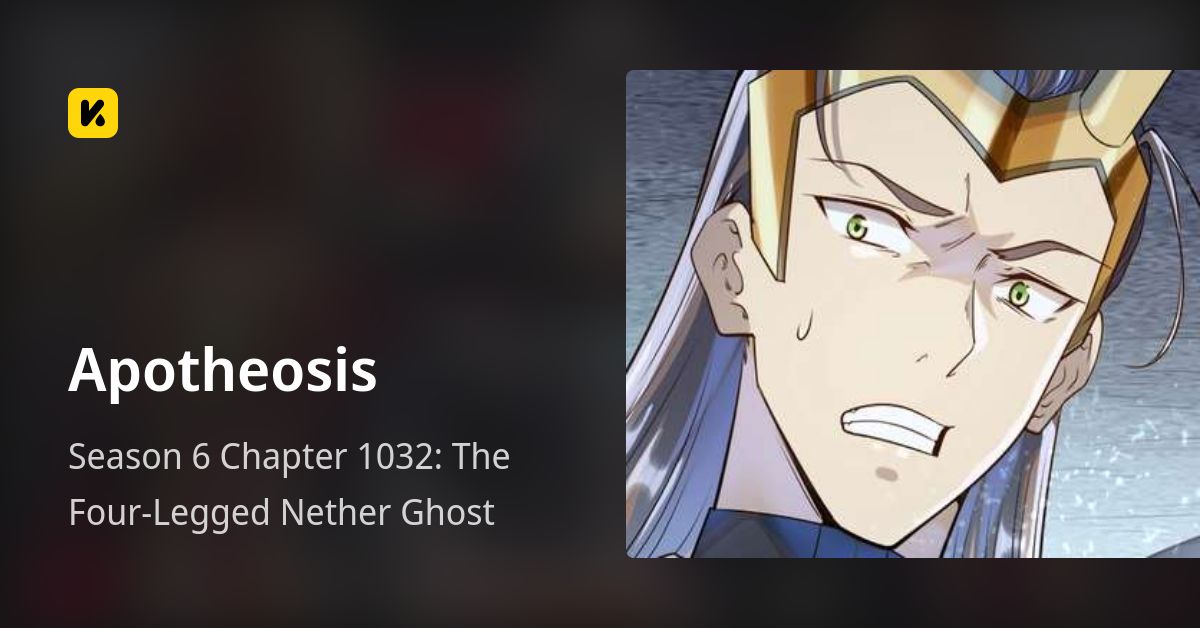 Season 6 Chapter 1032: The Four-Legged Nether Ghost • Apotheosis