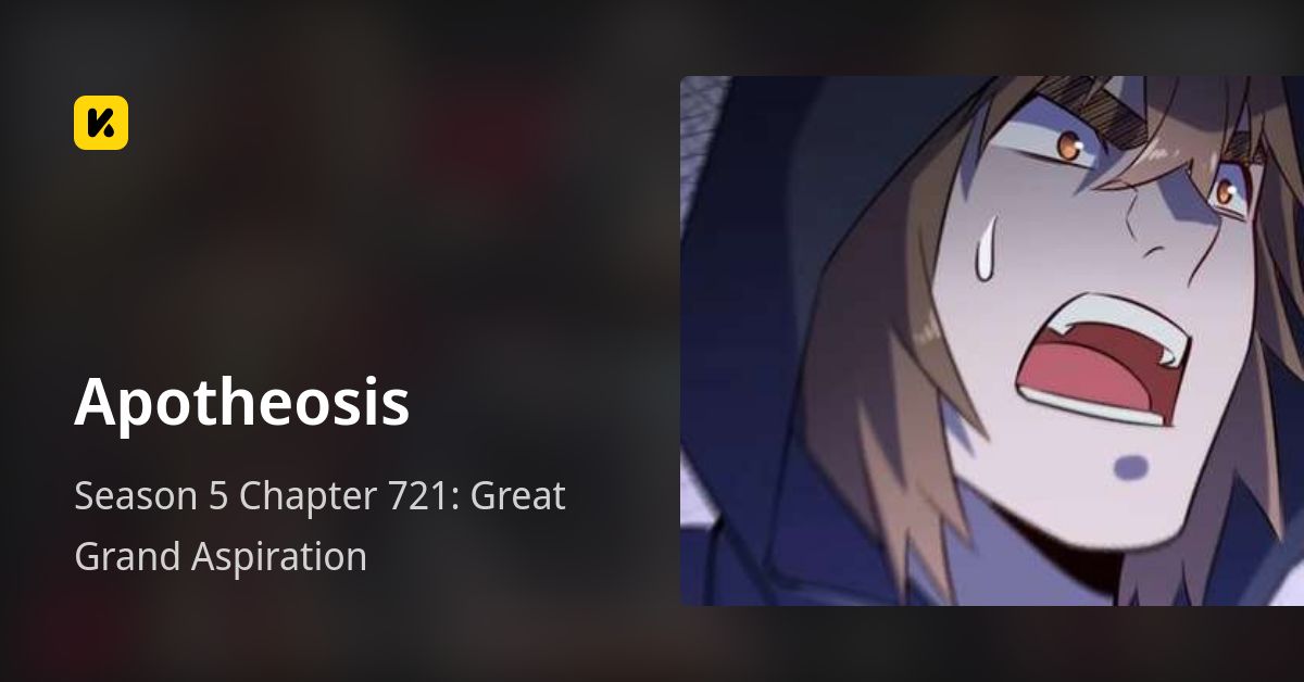Season 5 Chapter 721: Great Grand Aspiration • Apotheosis