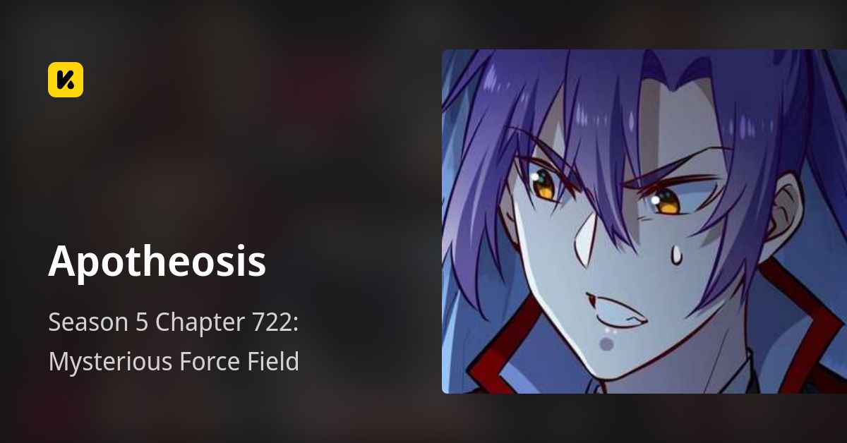 Season 5 Chapter 722: Mysterious Force Field • Apotheosis