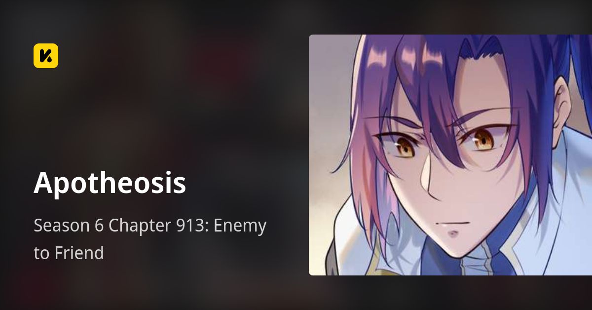 Season 6 Chapter 913: Enemy to Friend • Apotheosis