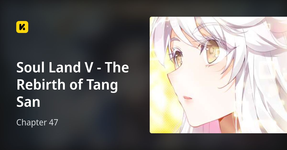 Chapter 47 • Soul Land V - The Rebirth of Tang San