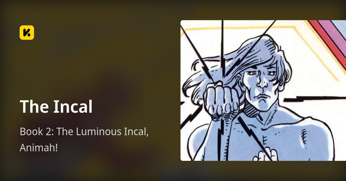 Book 2: The Luminous Incal, Animah! • The Incal