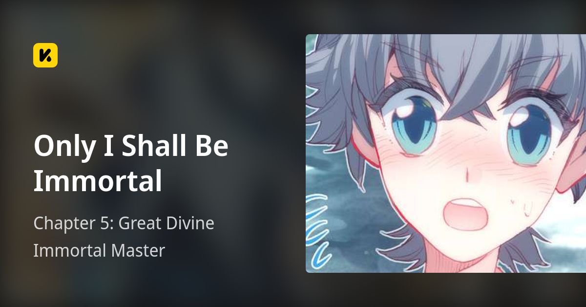 Chapter 5: Great Divine Immortal Master • Only I Shall Be Immortal