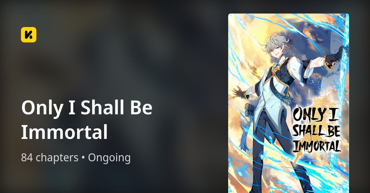 Only I Shall Be Immortal • The Latest Official Manga, Manhua, Webtoon ...