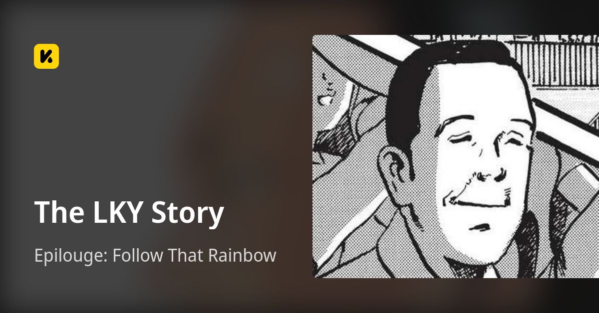 Epilouge: Follow That Rainbow • The LKY Story