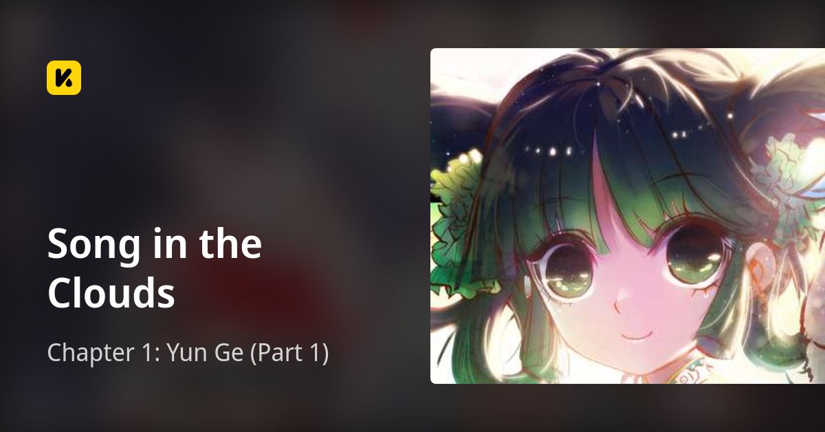 Chapter 1: Yun Ge (Part 1) • Song in the Clouds