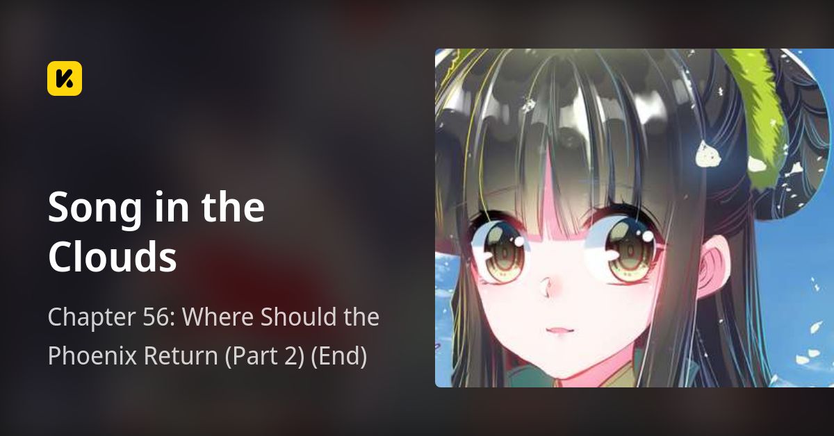 Chapter 56: Where Should the Phoenix Return (Part 2) (End) • Song in ...