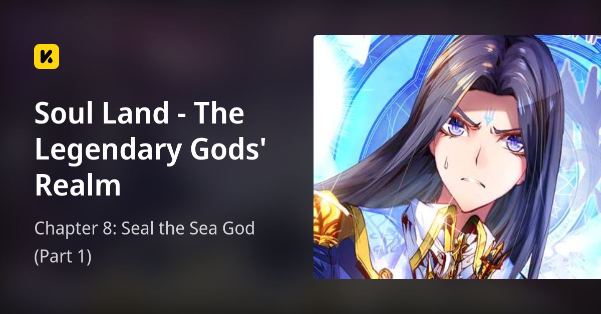 Chapter 8: Seal the Sea God (Part 1) • Soul Land - The Legendary Gods ...