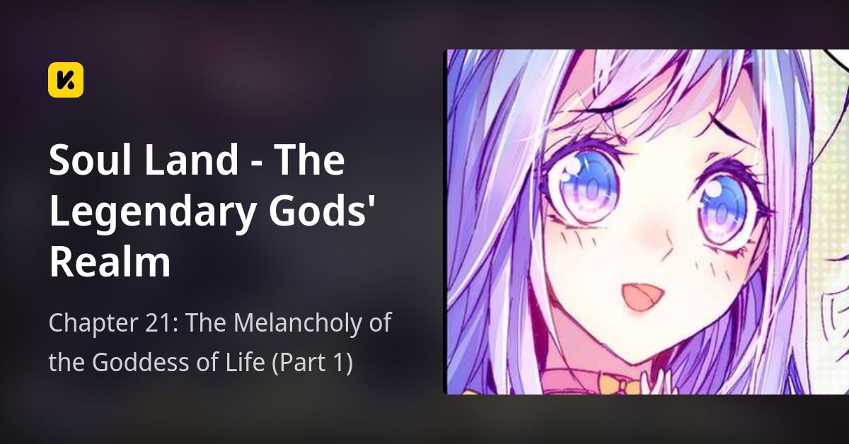 Chapter 21: The Melancholy of the Goddess of Life (Part 1) • Soul Land ...
