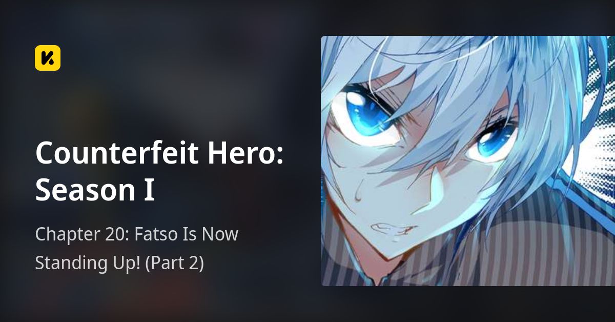 Chapter 20: Fatso Is Now Standing Up! (Part 2) • Counterfeit Hero: Season I
