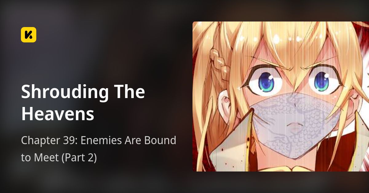 Chapter 39: Enemies Are Bound to Meet (Part 2) • Shrouding The Heavens