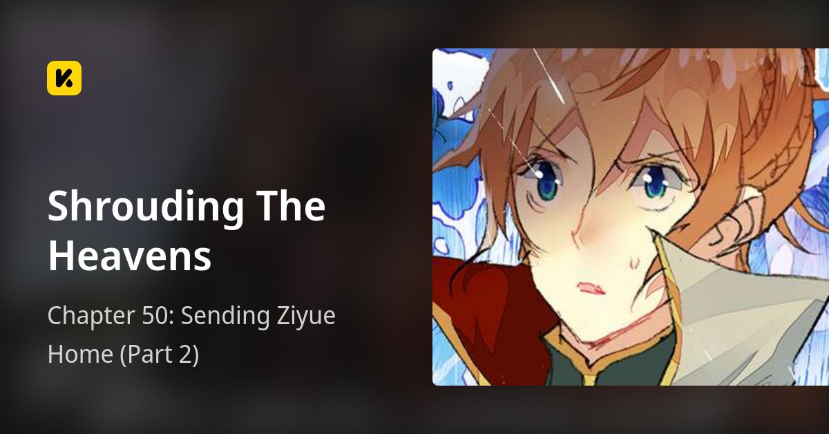 Chapter 50: Sending Ziyue Home (Part 2) • Shrouding The Heavens