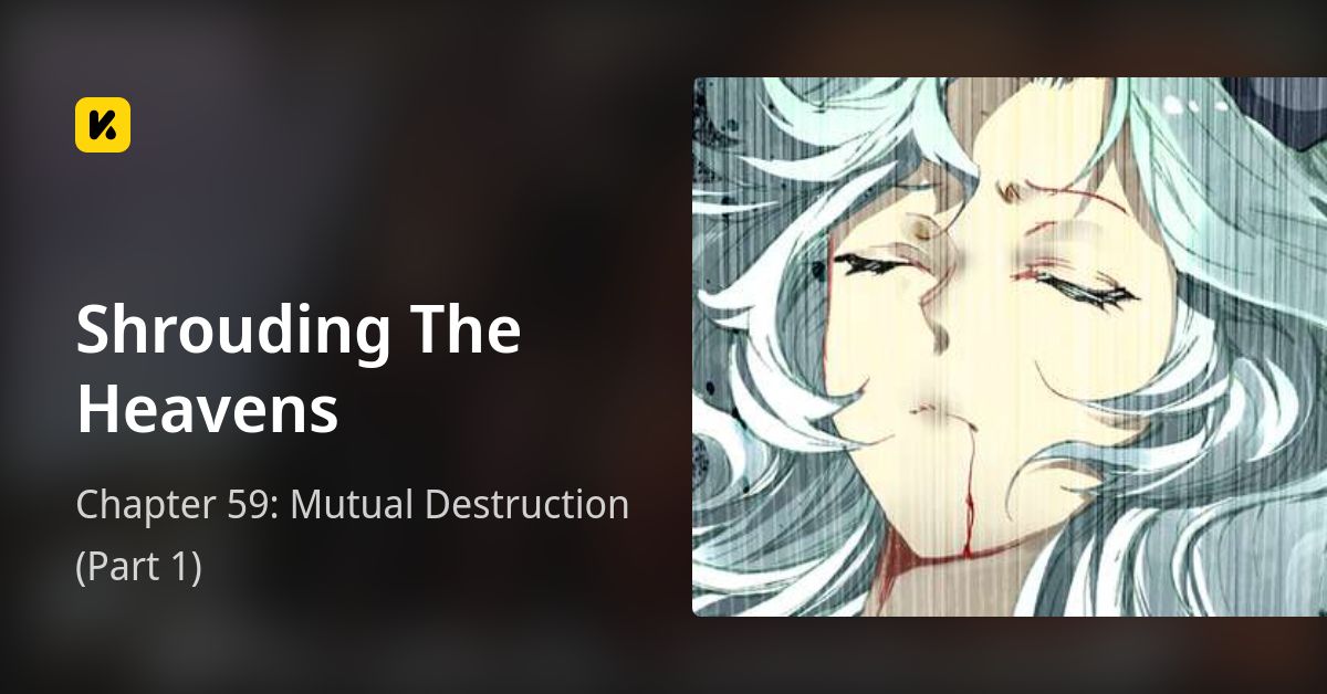Chapter 59: Mutual Destruction (Part 1) • Shrouding The Heavens