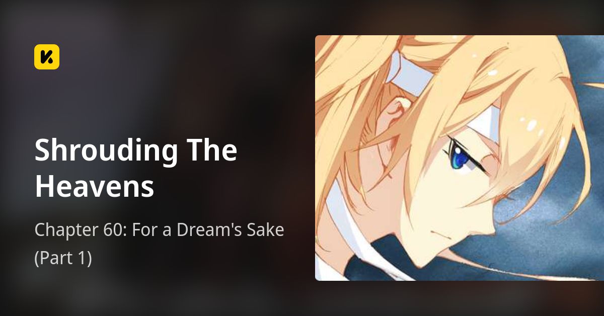 Chapter 60: For a Dream's Sake (Part 1) • Shrouding The Heavens