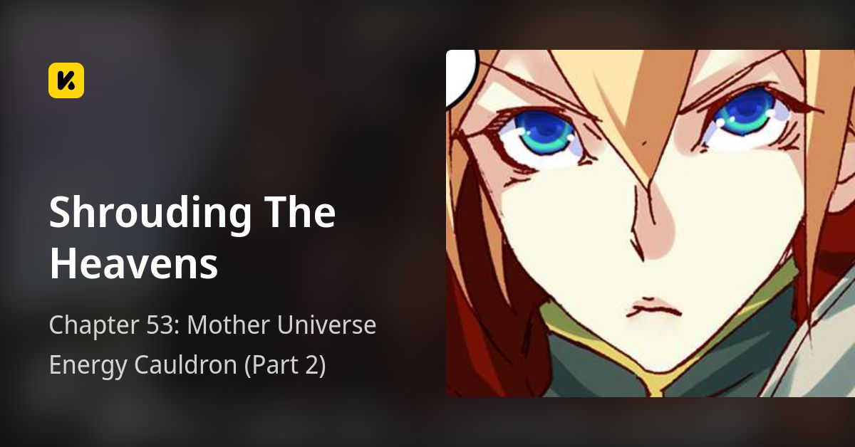Chapter 53: Mother Universe Energy Cauldron (Part 2) • Shrouding The ...