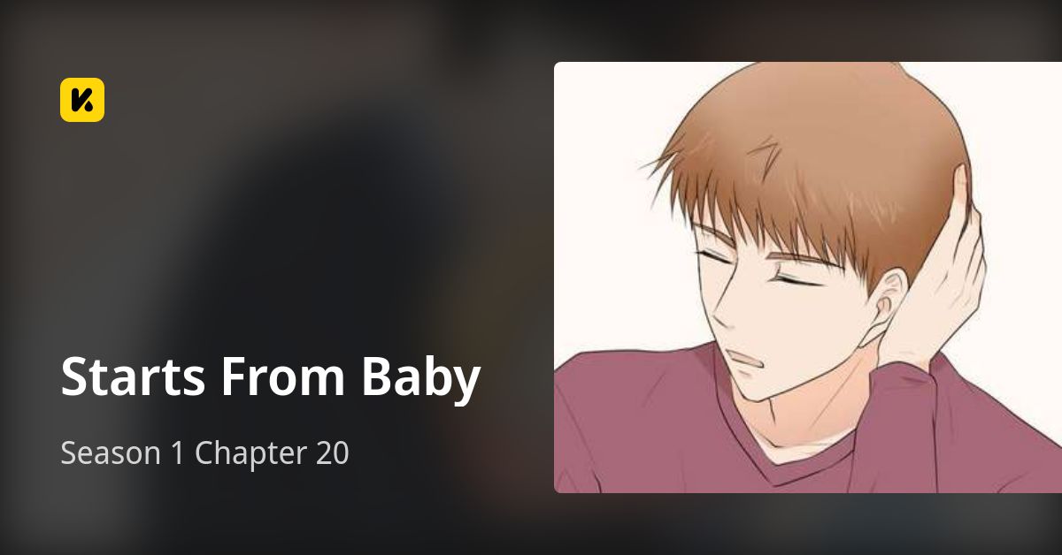 Season 1 Chapter 20 • Starts From Baby