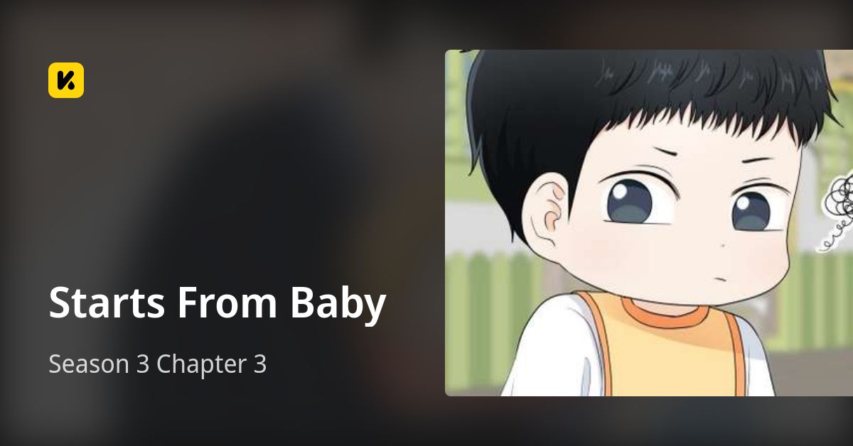 Season 3 Chapter 3 • Starts From Baby