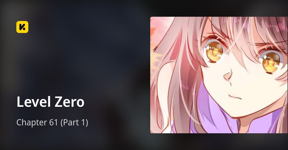 Chapter 61 (Part 1) • Level Zero