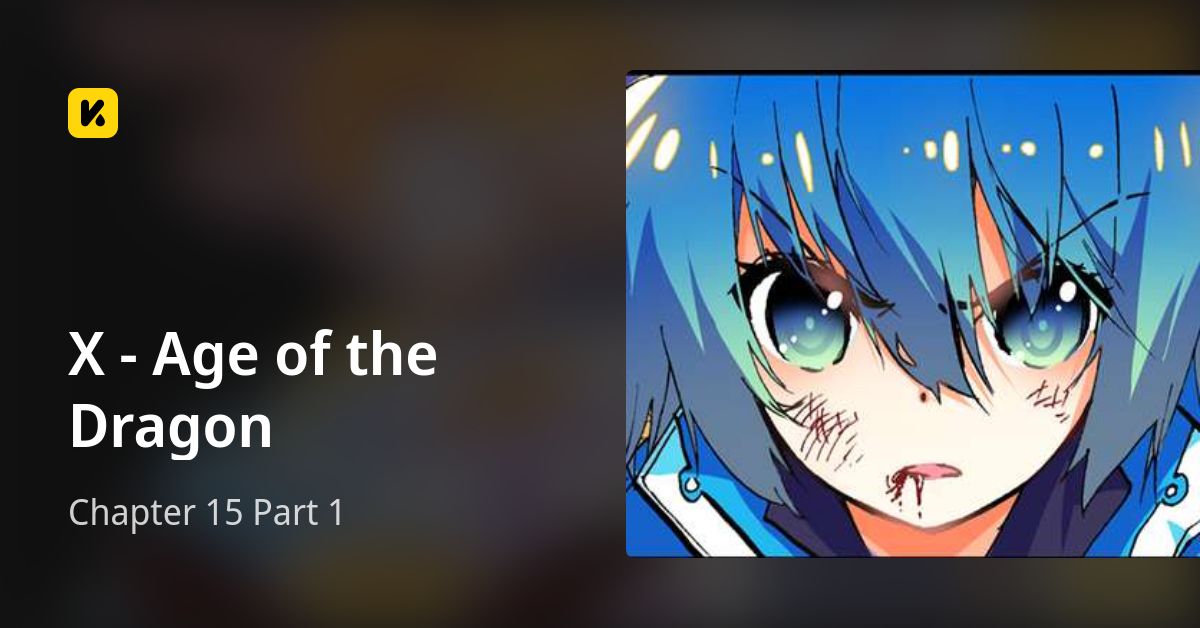 Chapter 15 Part 1 • X - Age of the Dragon