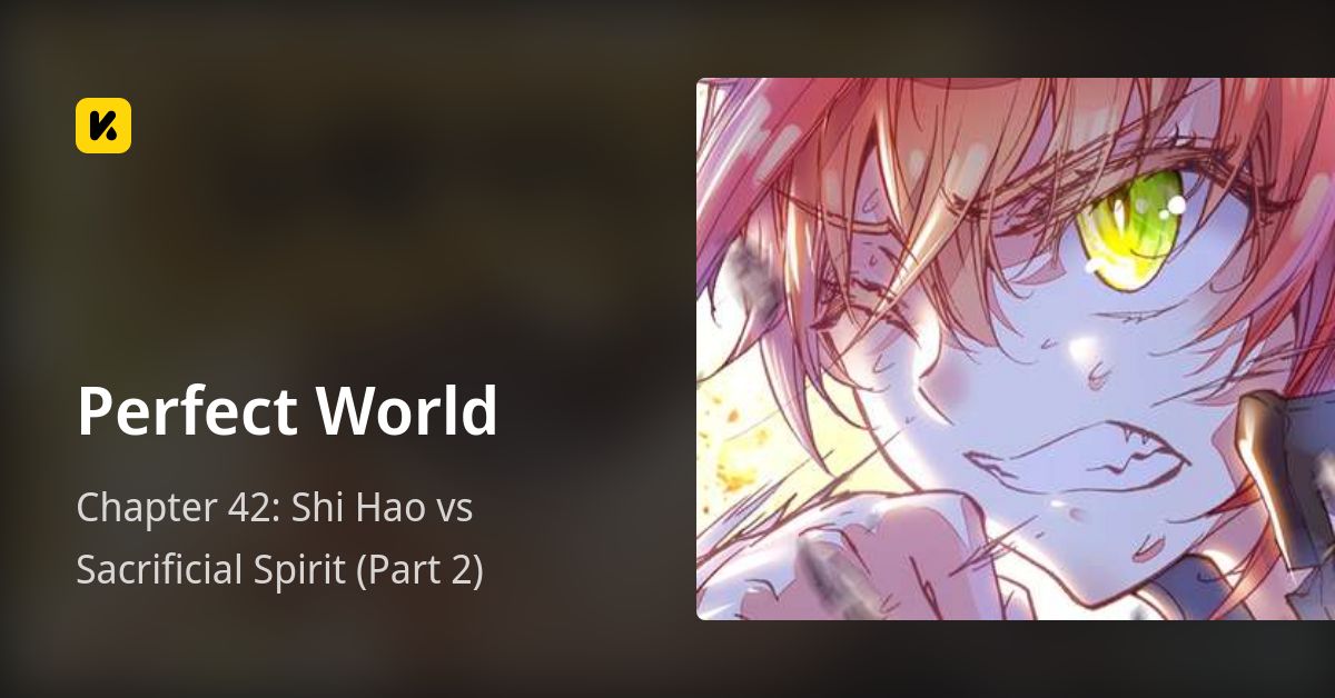 Chapter 42: Shi Hao vs Sacrificial Spirit (Part 2) • Perfect World