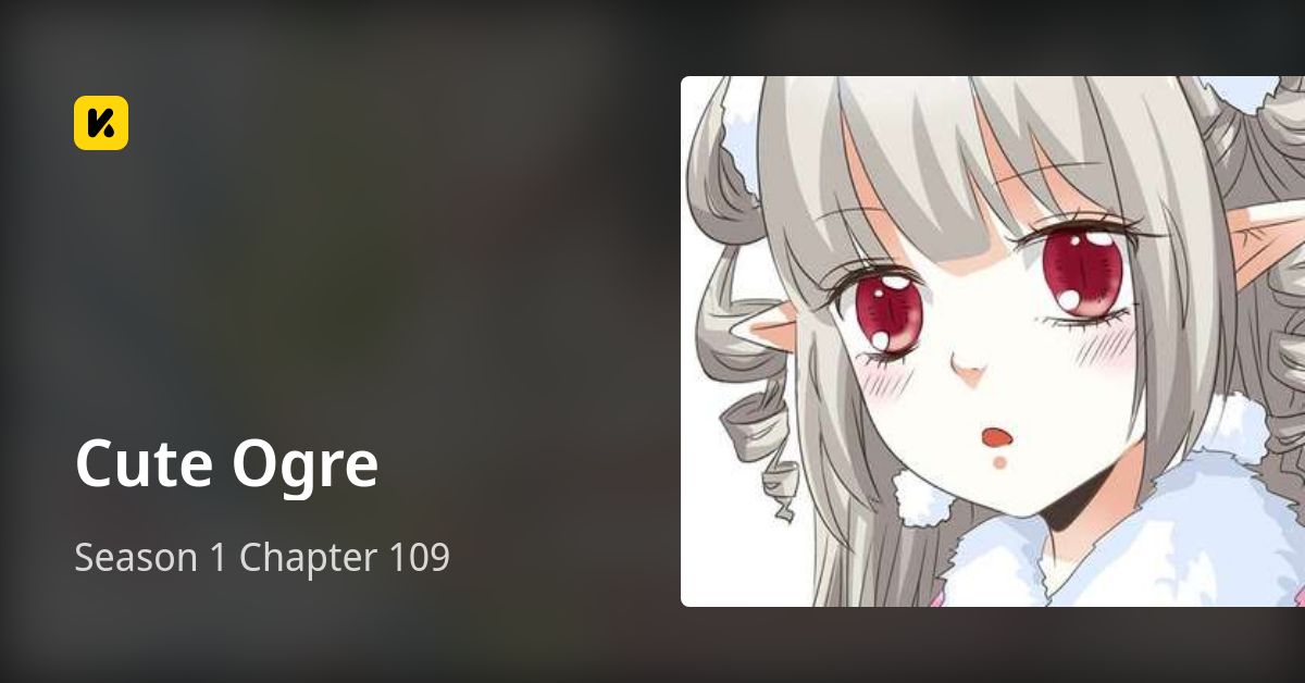 Season 1 Chapter 109 • Cute Ogre