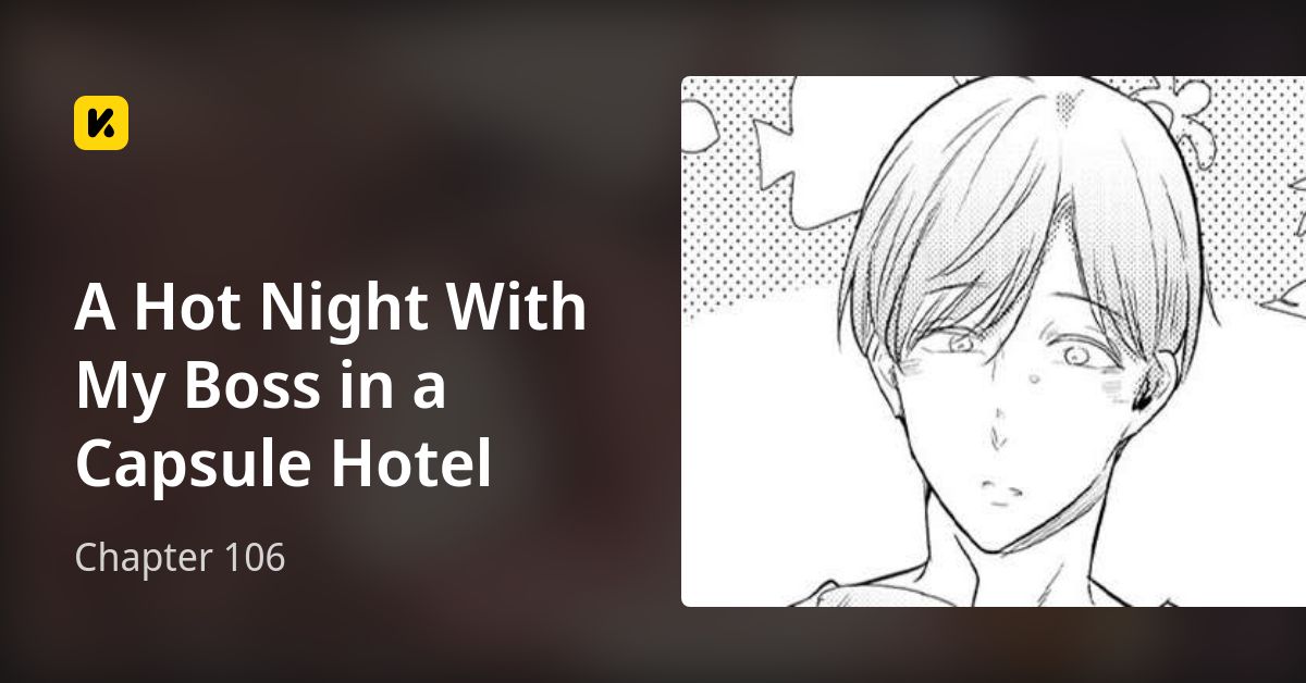 Chapter 106 • A Hot Night With My Boss in a Capsule Hotel