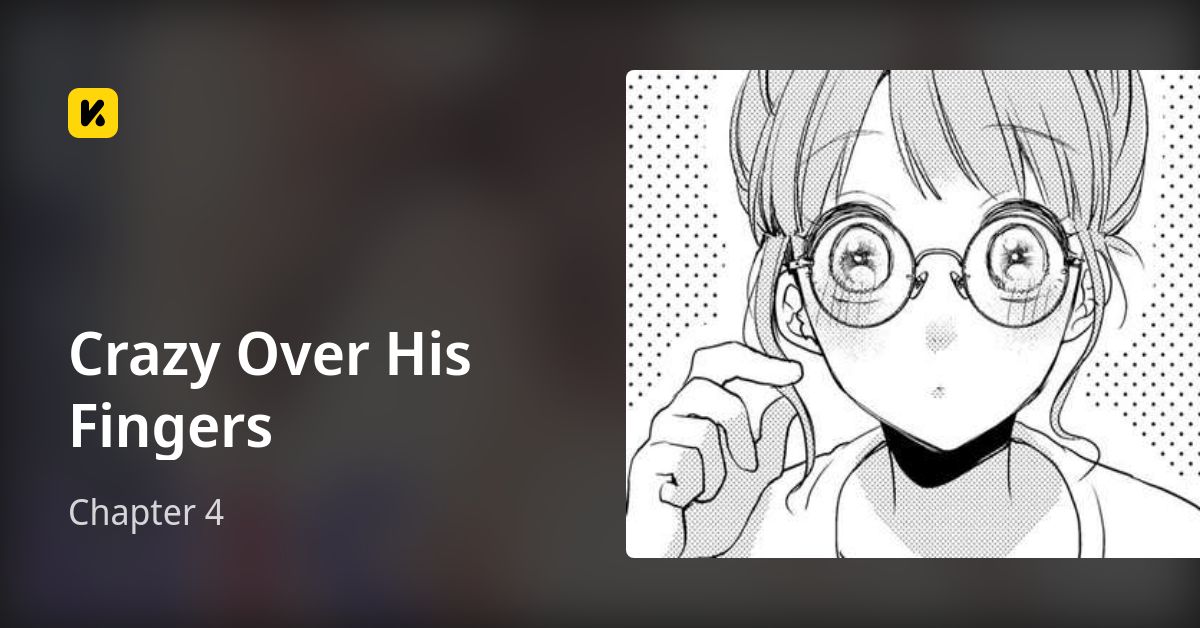 Chapter 4 • Crazy Over His Fingers