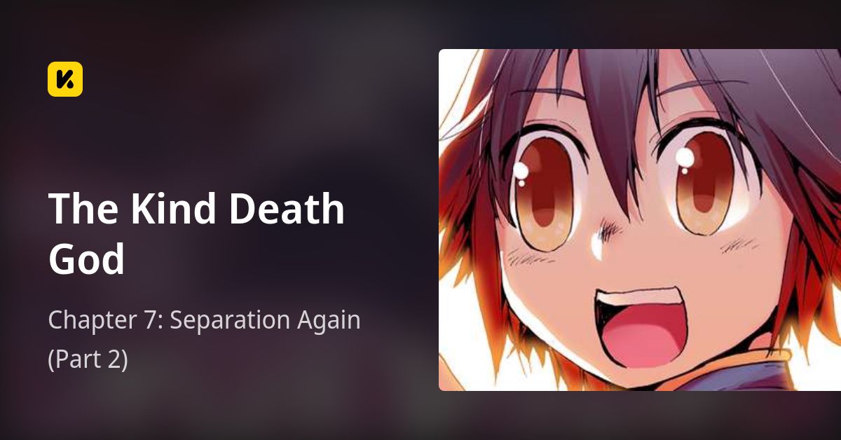 Chapter 7: Separation Again (Part 2) • The Kind Death God