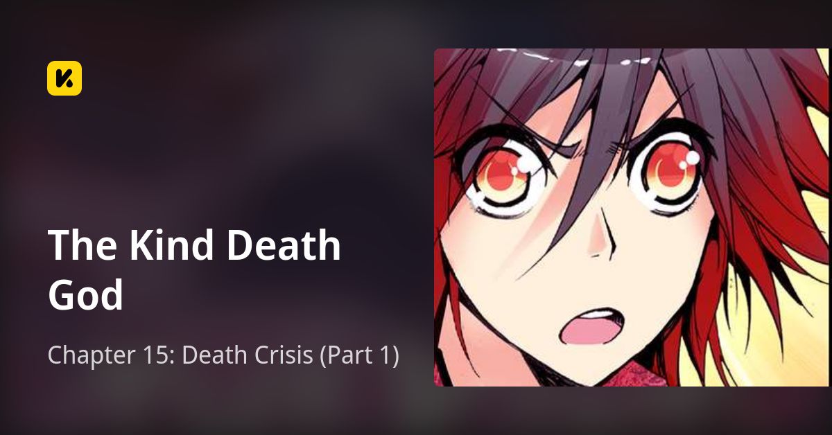 Chapter 15: Death Crisis (Part 1) • The Kind Death God