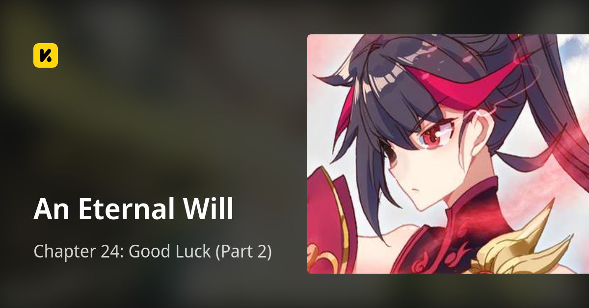 Chapter 24: Good Luck (Part 2) • An Eternal Will
