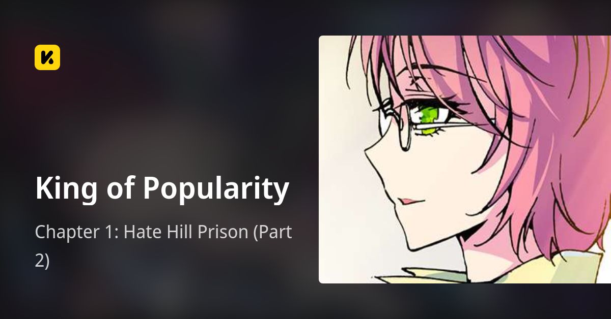 Chapter 1: Hate Hill Prison (Part 2) • King of Popularity