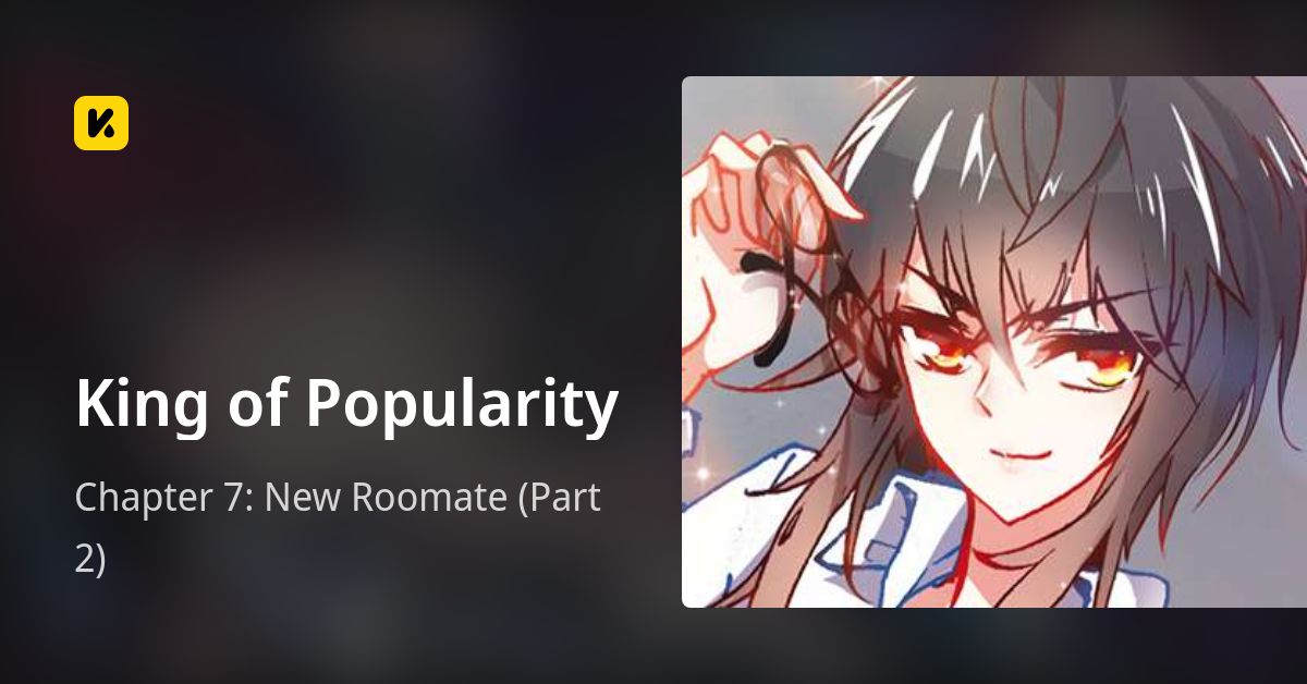 Chapter 7: New Roomate (Part 2) • King of Popularity