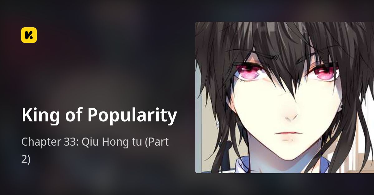 Chapter 33: Qiu Hong tu (Part 2) • King of Popularity