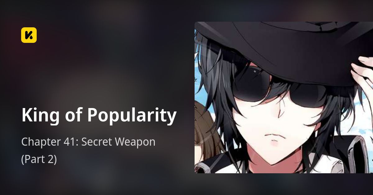 Chapter 41: Secret Weapon (Part 2) • King of Popularity