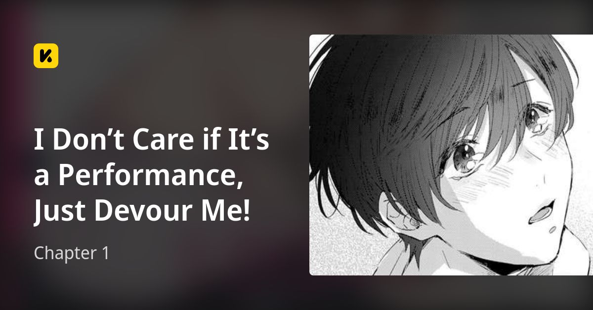 Chapter 1 • I Don’t Care if It’s a Performance, Just Devour Me!